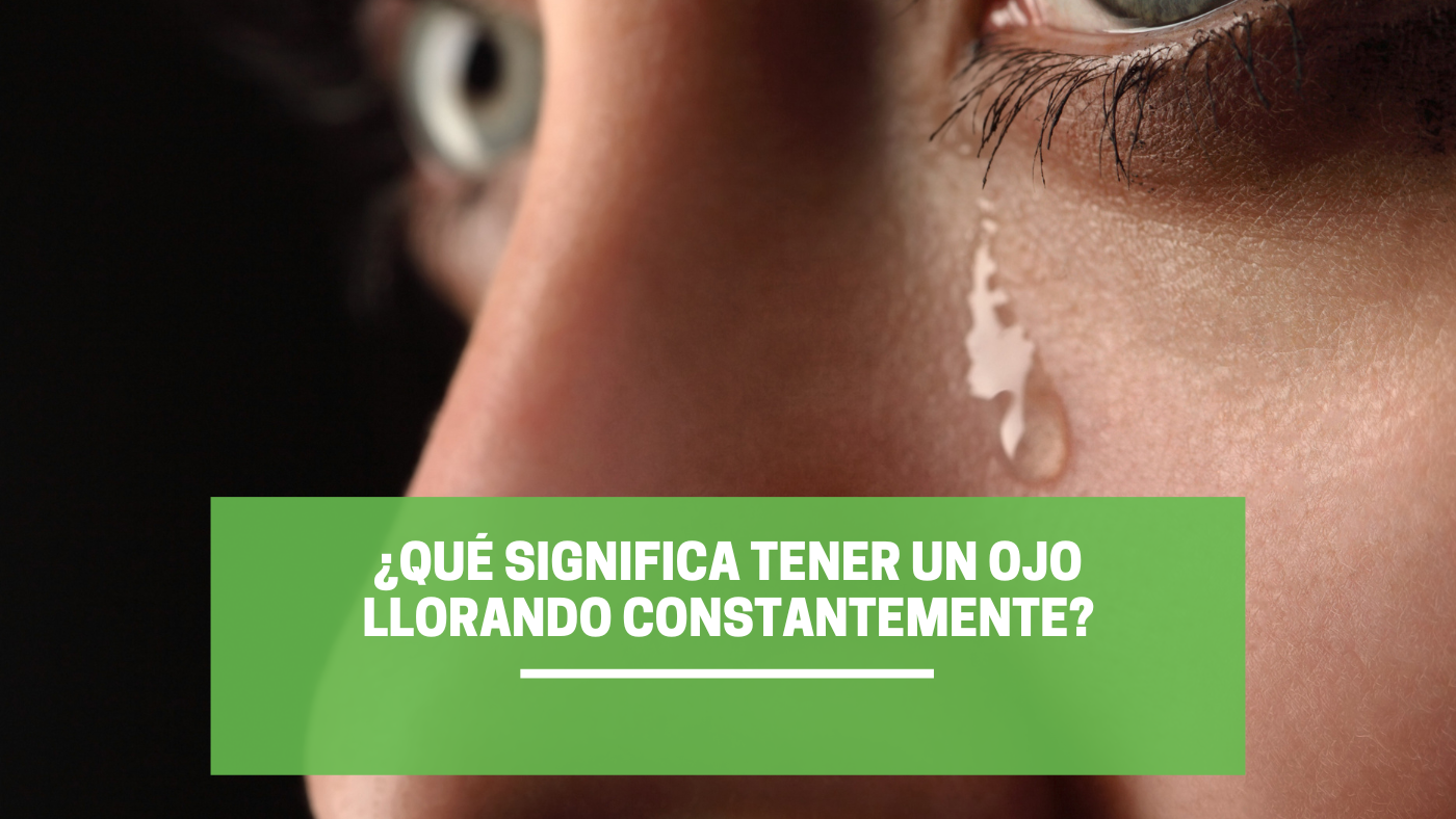 ≫ ¿Qué Significa Tener un Ojo Llorando Constantemente?