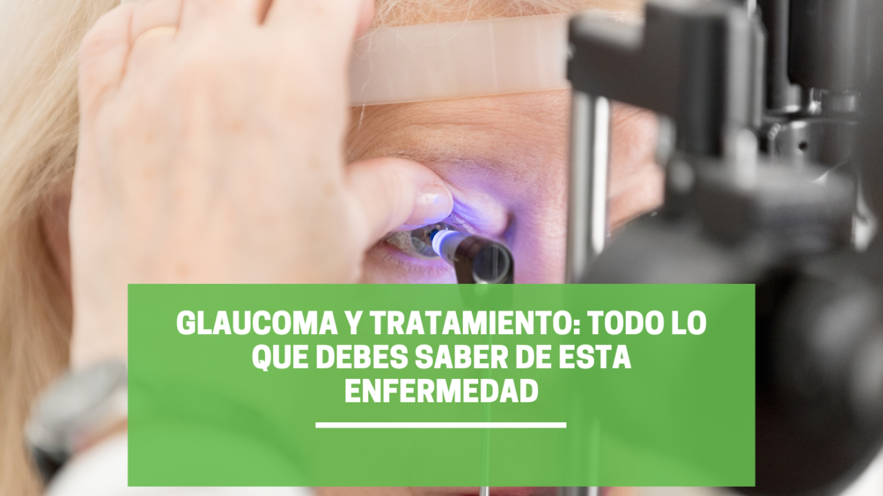 ≫ Glaucoma y Tratamiento: Lo que Debes Saber de esta Enfermedad