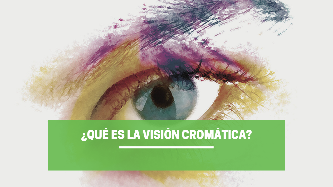 ¿Qué es la Visión cromática? Tipos, Trastornos y Pruebas